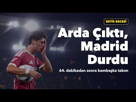 20 şut atan Madrid Betis'te nasıl kaybetti - Arda'nın yokluğu ne değiştirdi #ArdaGüler #RealMadrid