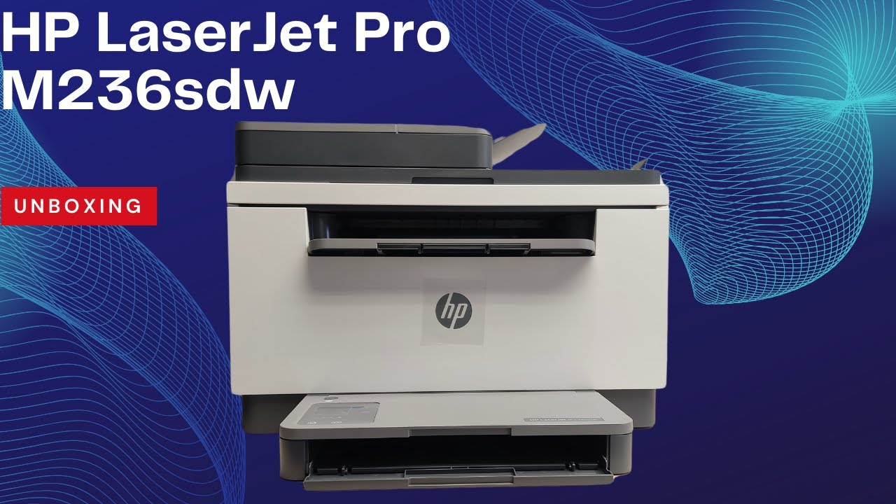UNBOXING - MULTIFUNCIONAL LÁSER HP LASERJET PRO M236SDW - YouTube