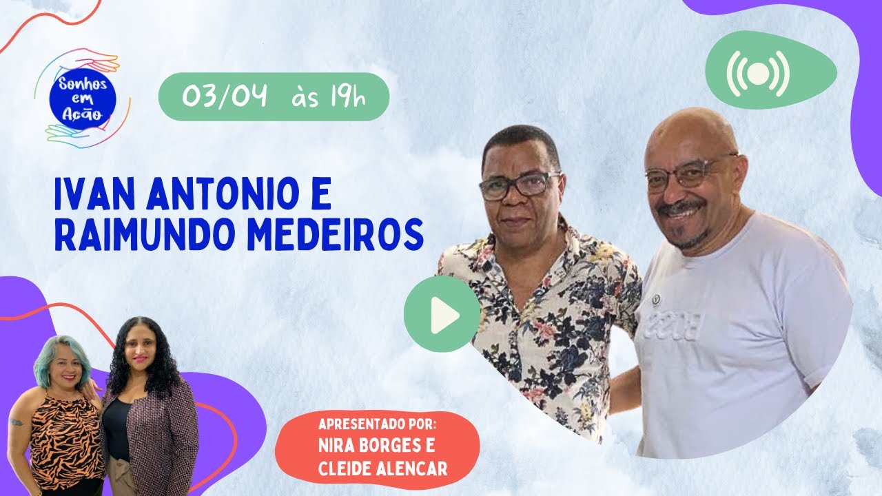 Podcast Sonhos em Ação - Participação de Ivan Antonio e Raimundo ...