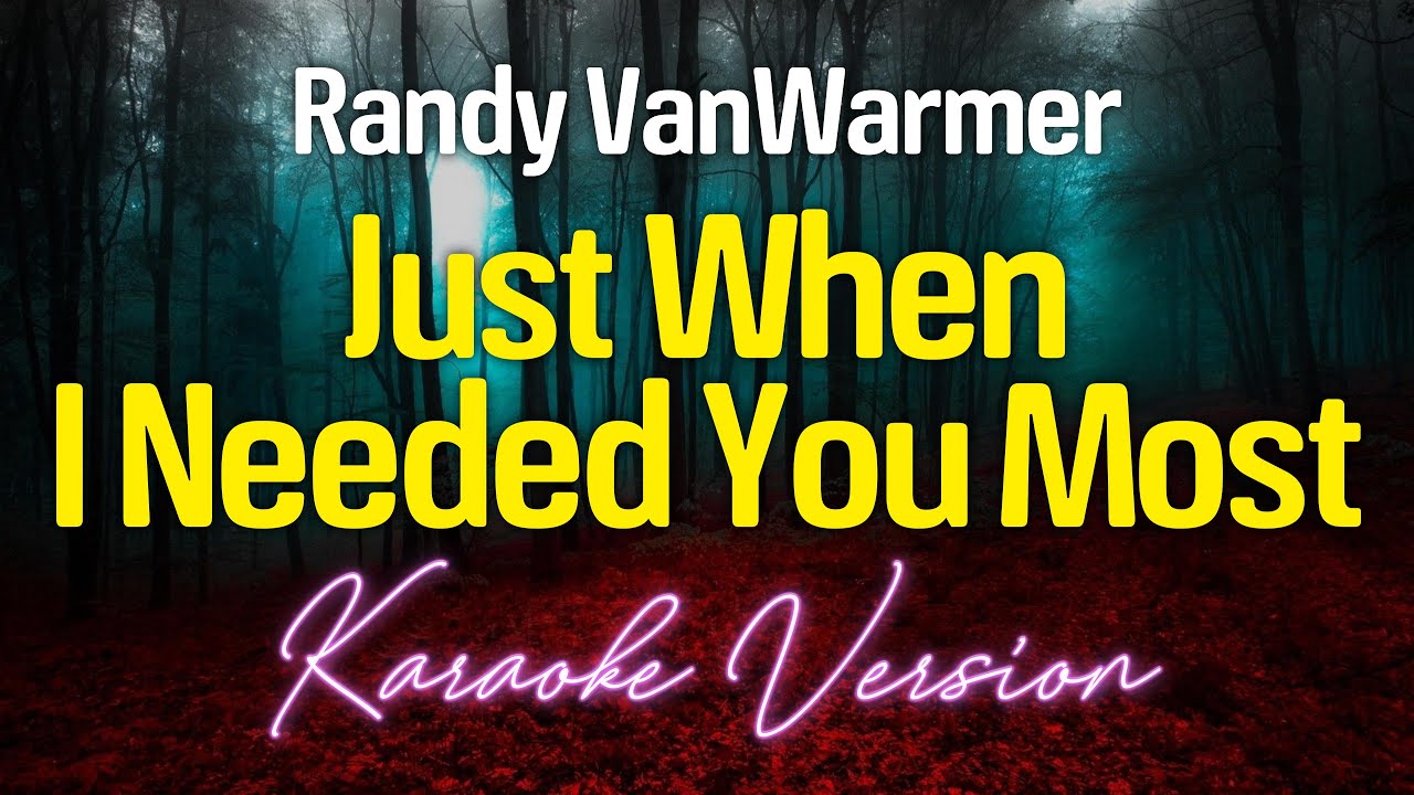 JUST WHEN I NEEDED YOU MOST - Randy VanWarmer (KARAOKE Version) - YouTube