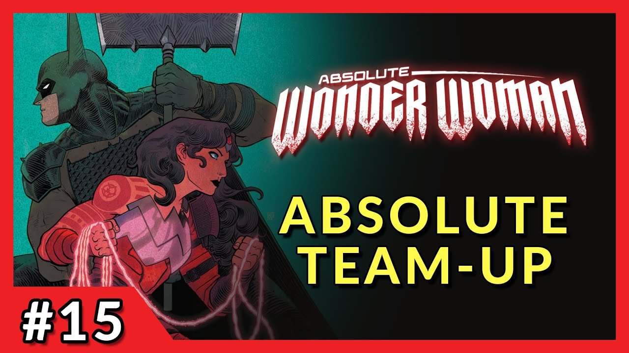 WONDER WOMAN/BATMAN TEAM-UP | Absolute Wonder Woman #15 In Depth Review ...