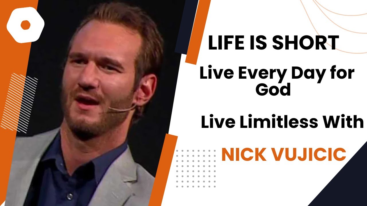 LIFE IS SHORT || Live Every Day for God ||Live limitless With Nick ...
