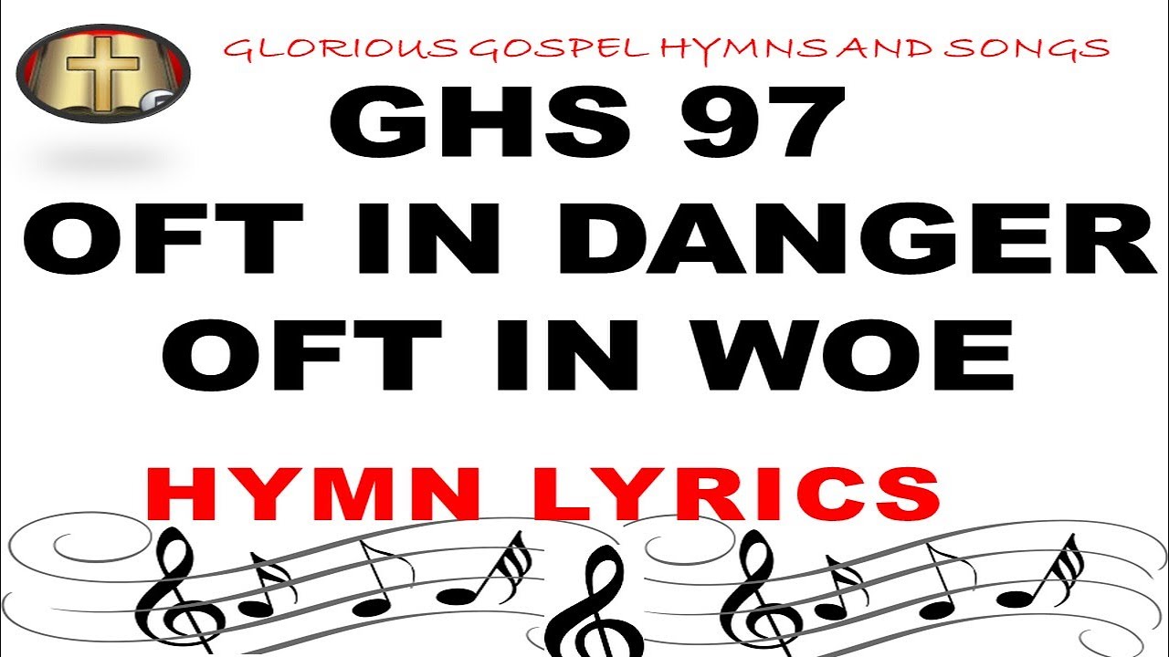 GHS 97 OFT IN DANGER OFT IN WOE | Finding Strength Through Hymns - YouTube