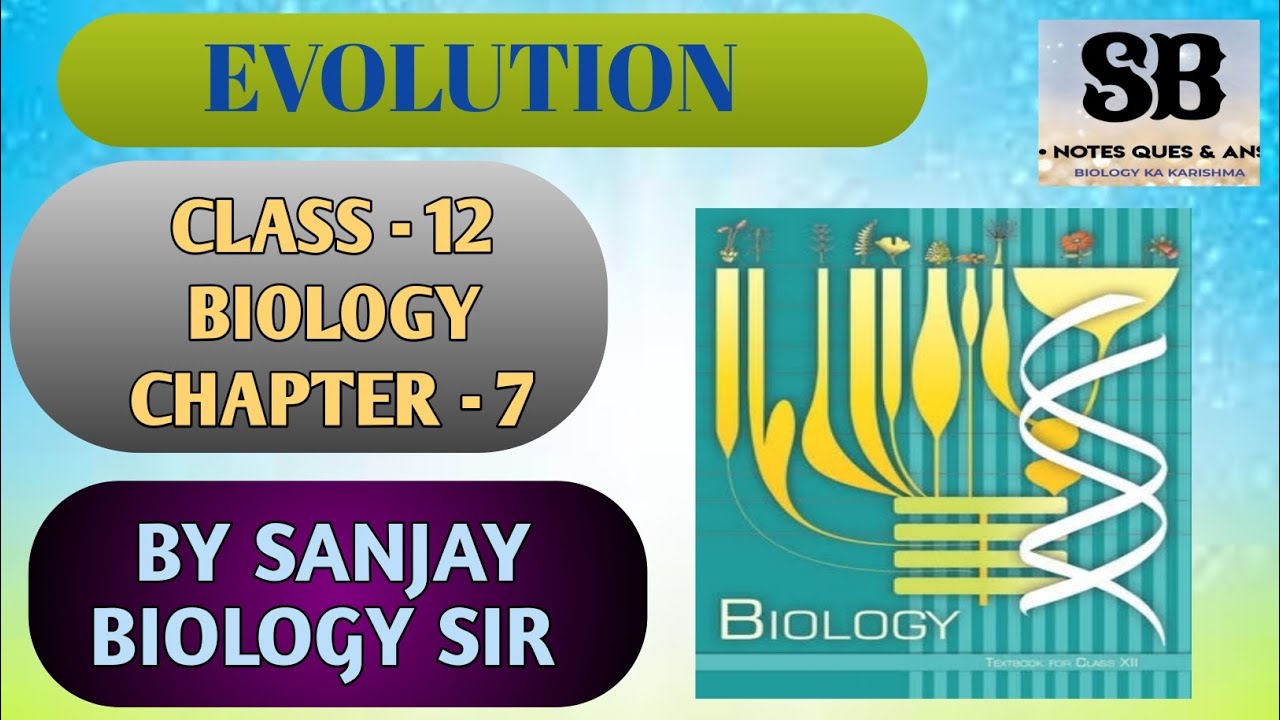 EVOLUTION | CLASS -12 BIOLOGY CHAPTER -7 | BY SANJAY BIOLOGY SIR ...