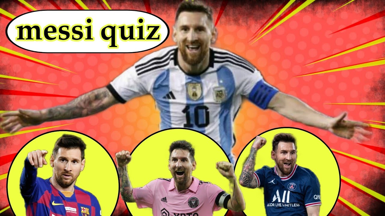 football quiz | messi quiz | How much do you know Messi ? - YouTube
