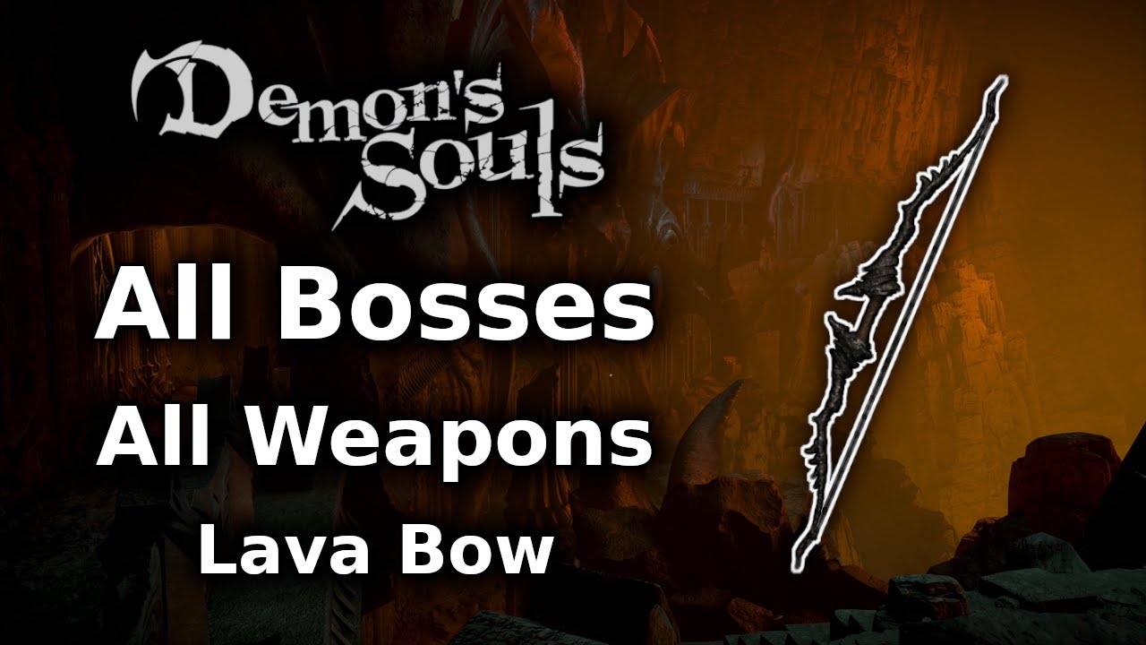 Demon's Souls Lava Bow Playthrough || All Bosses All Weapons Challenge ...
