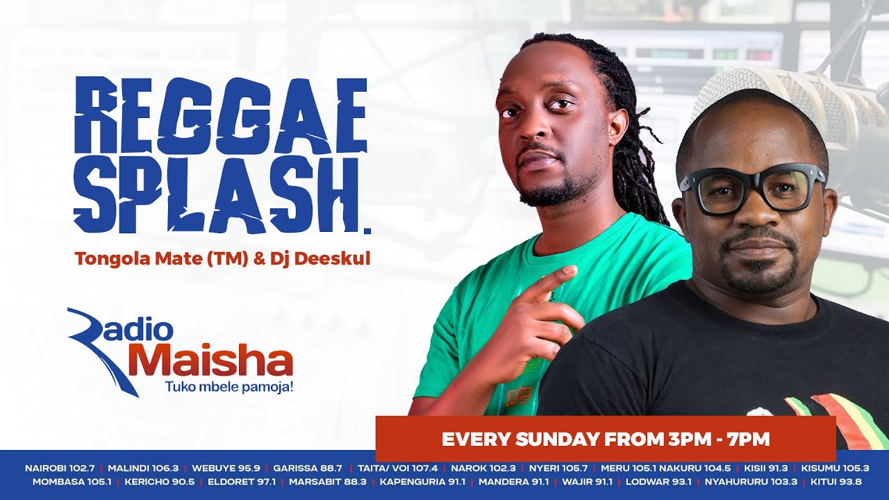 Reggae Splash (Radio Maisha) Episode 01 Ft Dj Deeskul & Tongola Mate ...
