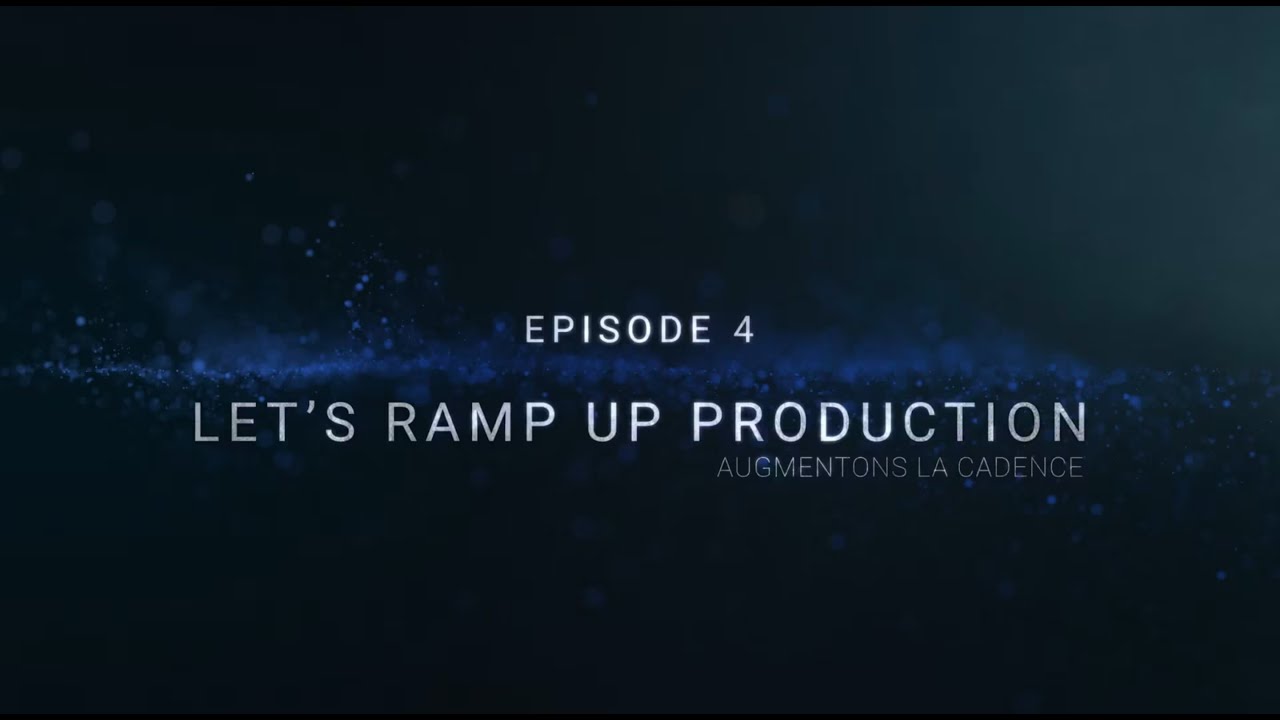 #360° - Episode 4 “Augmentons la cadence / Let’s ramp up production ...