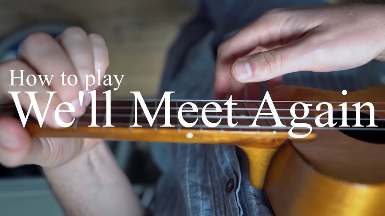 How To Play We ll Meet Again YouTube how-to-play-we-ll-meet-again-youtube