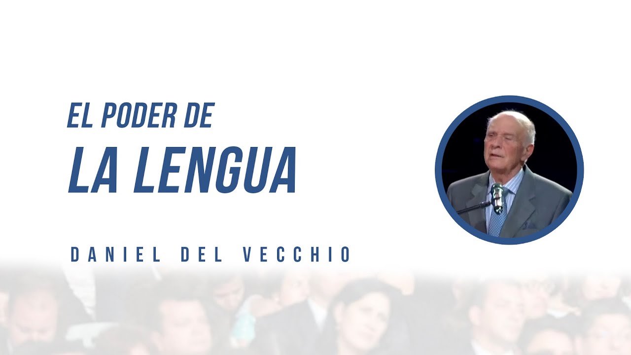 El Poder de la Lengua // Daniel Del Vecchio - YouTube