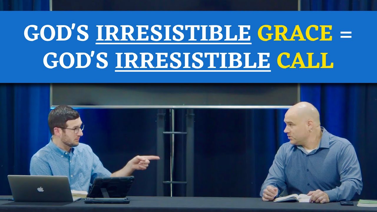 God's Irresistible Grace = God's Irresistible Call - YouTube