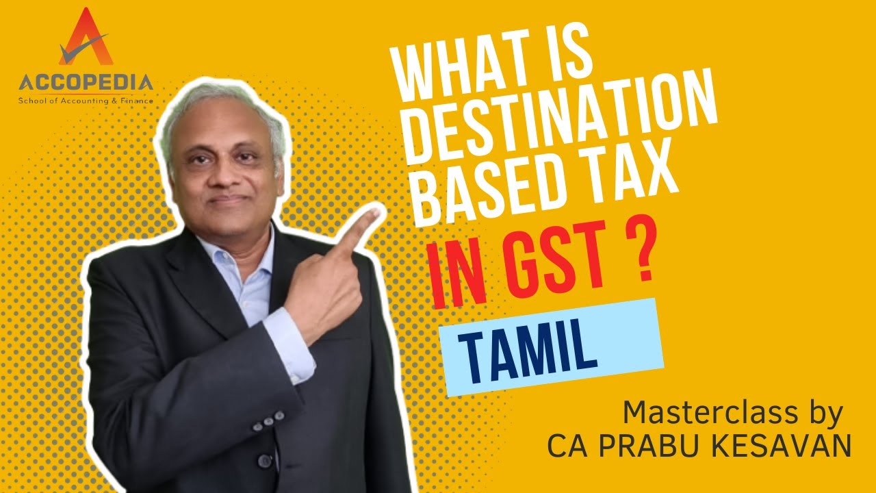 What is DESTINATION BASED TAX in GST? (TAMIL) CA PRABU KESAVAN # ...