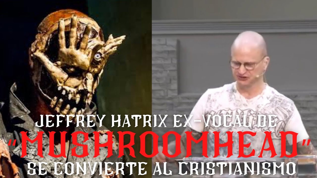 TESTIMONIO DE “JEFFREY HATRIX” DE “MUSHROOMHEAD” - YouTube