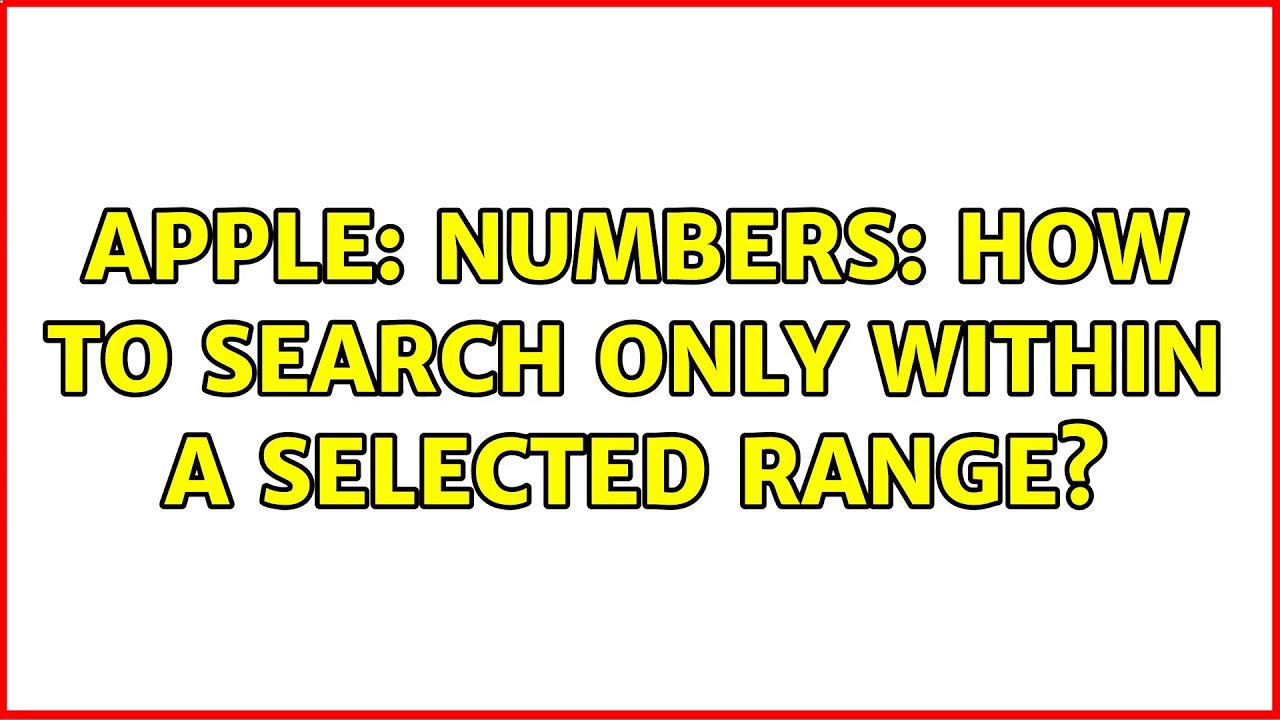 Apple Numbers How To Search Only Within A Selected Range YouTube Apple Numbers How To Search Only Within A Selected Range YouTube