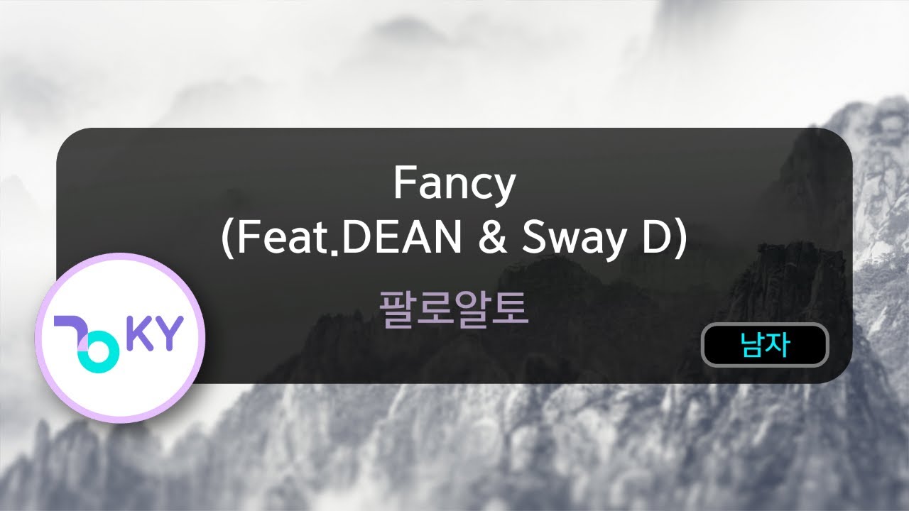 Fancy (Feat.DEAN & Sway D) - 팔로알토 (KY.88645) / KY KARAOKE - YouTube