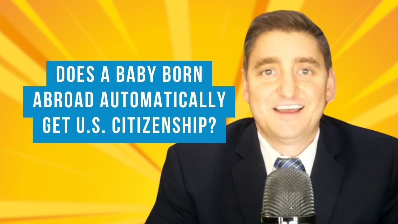 What Happens if a Child is Born Abroad to a U S Citizen? - YouTube