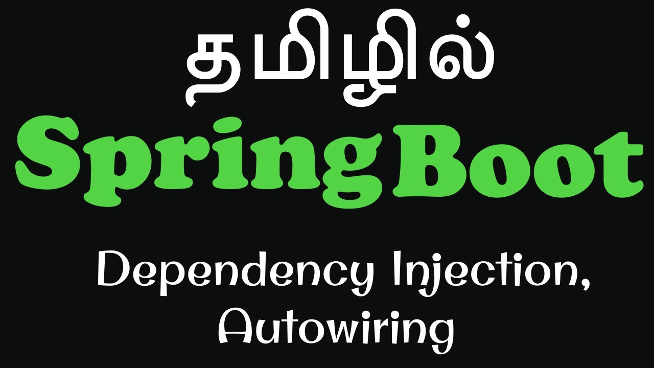 Spring Boot In Tamil 3 Dependency Injection Autowiring In Tamil Muthuramalingam Payilagam