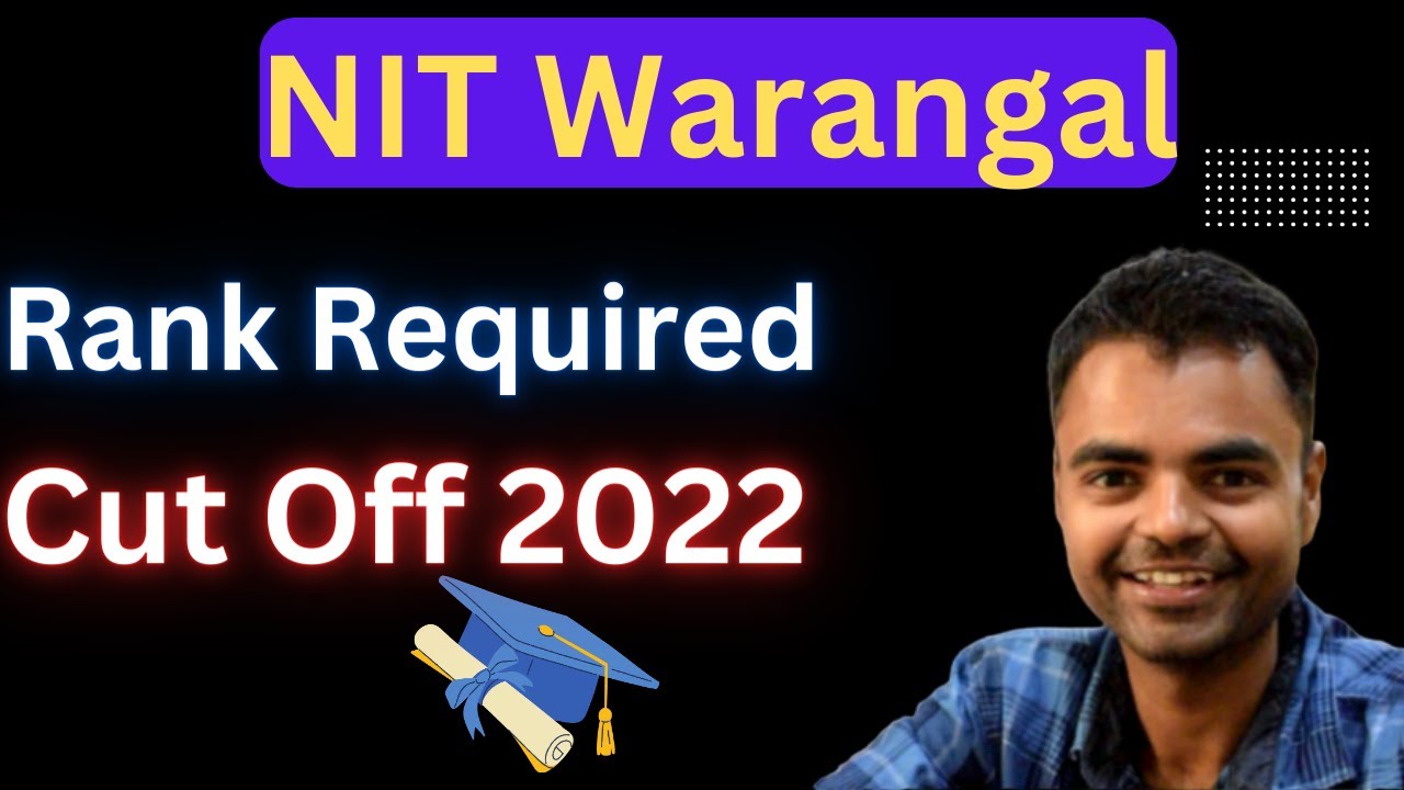 NIT Warangal Cut Off 2022 What is the Rank Required to Get Admission in ...