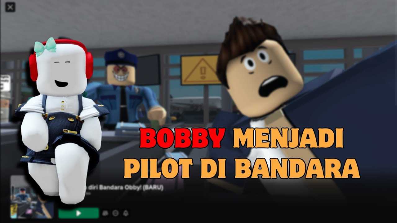PELARIAN DI DALAM BANDARA BERSAMA PASUKAN BOBBY - Roblox Gameplay - YouTube