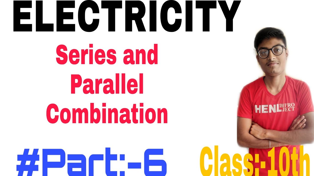 Class 10th ELECTRICITY Series And Parallel Combination YouTube class-10th-electricity-series-and-parallel-combination-youtube