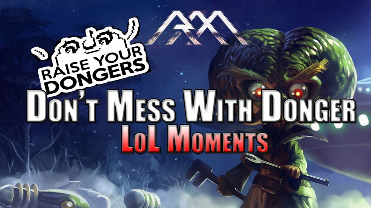 LoL Moments - Don't Mess With The Donger - League of Legends - YouTube