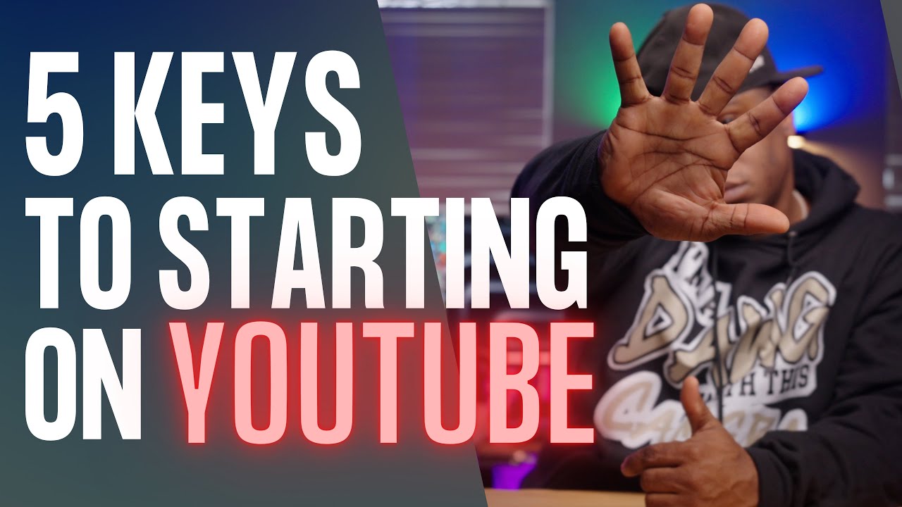 5 Keys To Starting a Youtube Channel! MUST WATCH for ALL Content ...