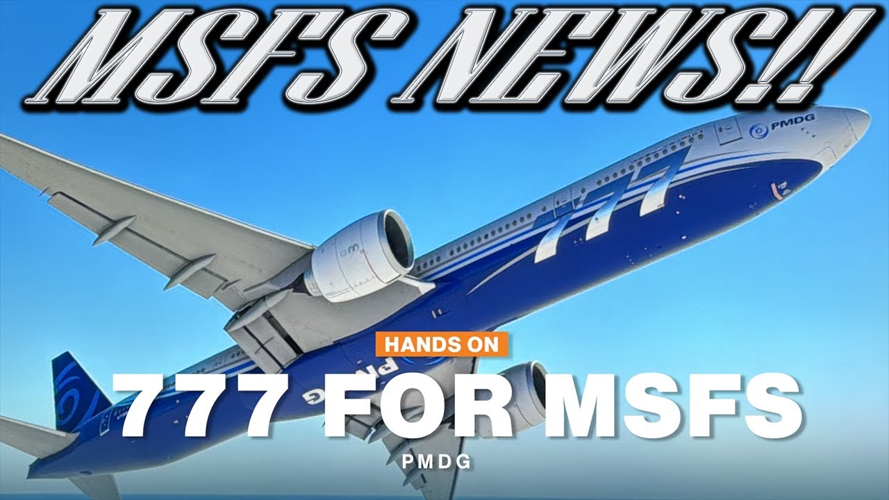 PMDG 777 Flying and More MSFS News! - YouTube
