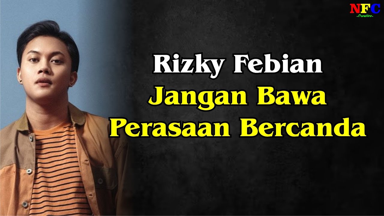 Rizky Febian Jangan Bawa Perasaan Bercanda - LIRIK LAGU - YouTube