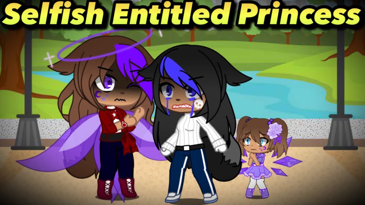 Selfish Entitled Princess// Gacha Club Meme - YouTube