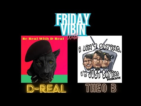 Friday Vibin w D-Real & Theo B 2-7-2025 - YouTube