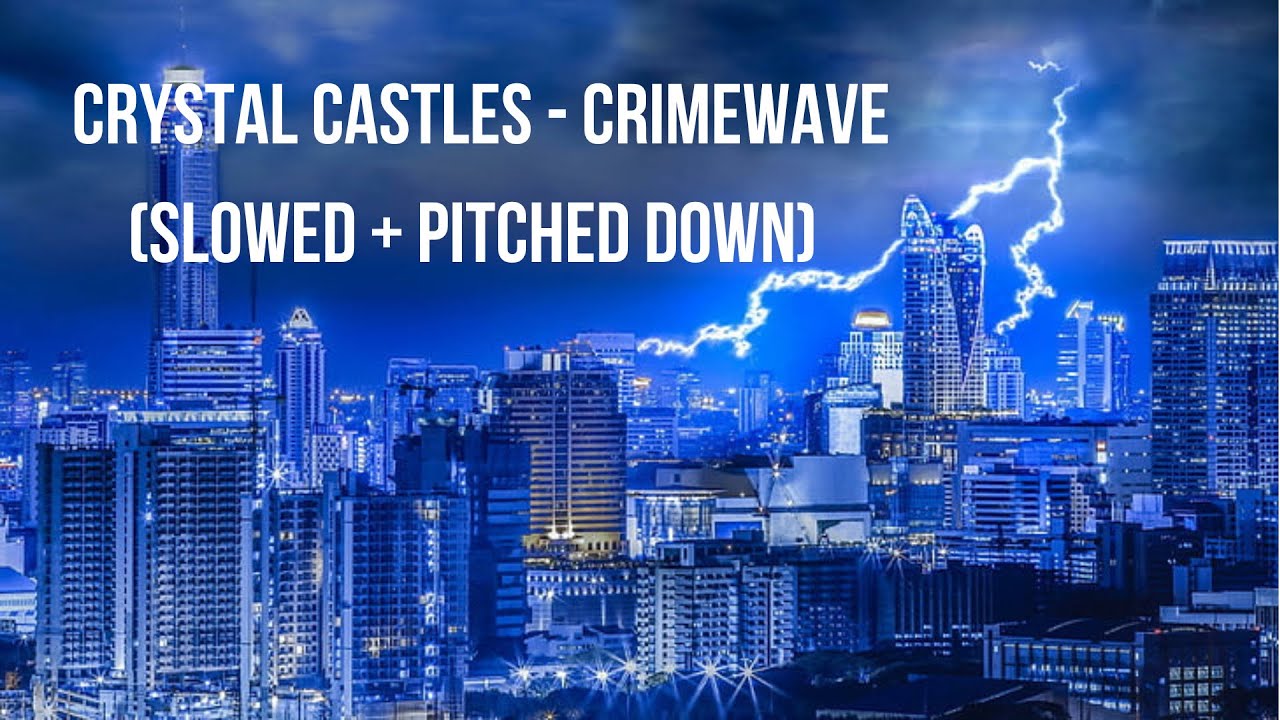 Crystal Castles - Crimewave (Slowed + Pitched Down) - YouTube