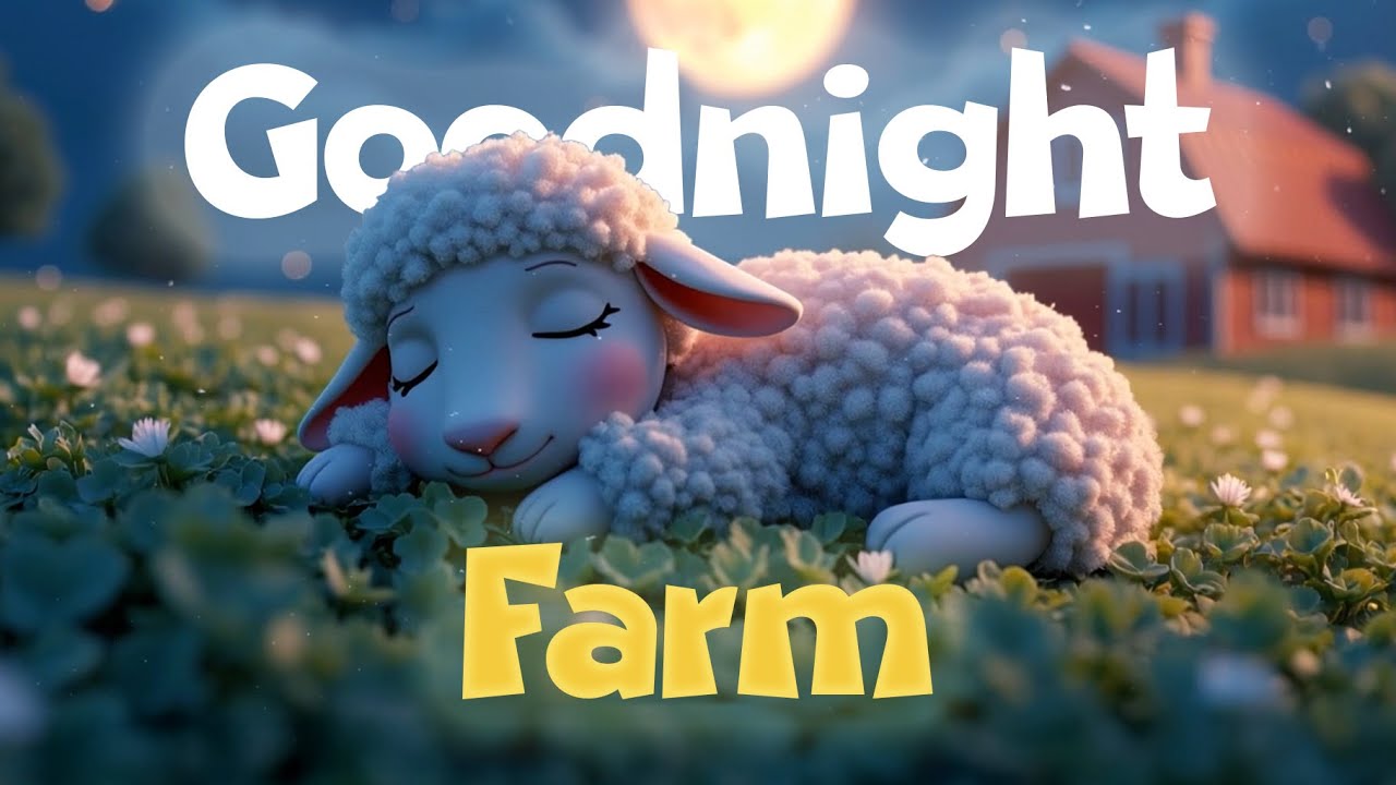 Goodnight, Farm 🌙 Relaxing Sleep Story for Children with Calming Music ...