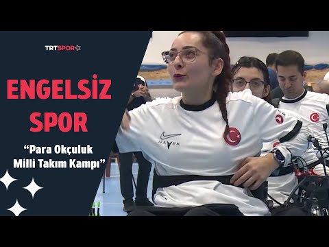 Engelsiz Spor | Para Okçuluk Milli Takım Kampı