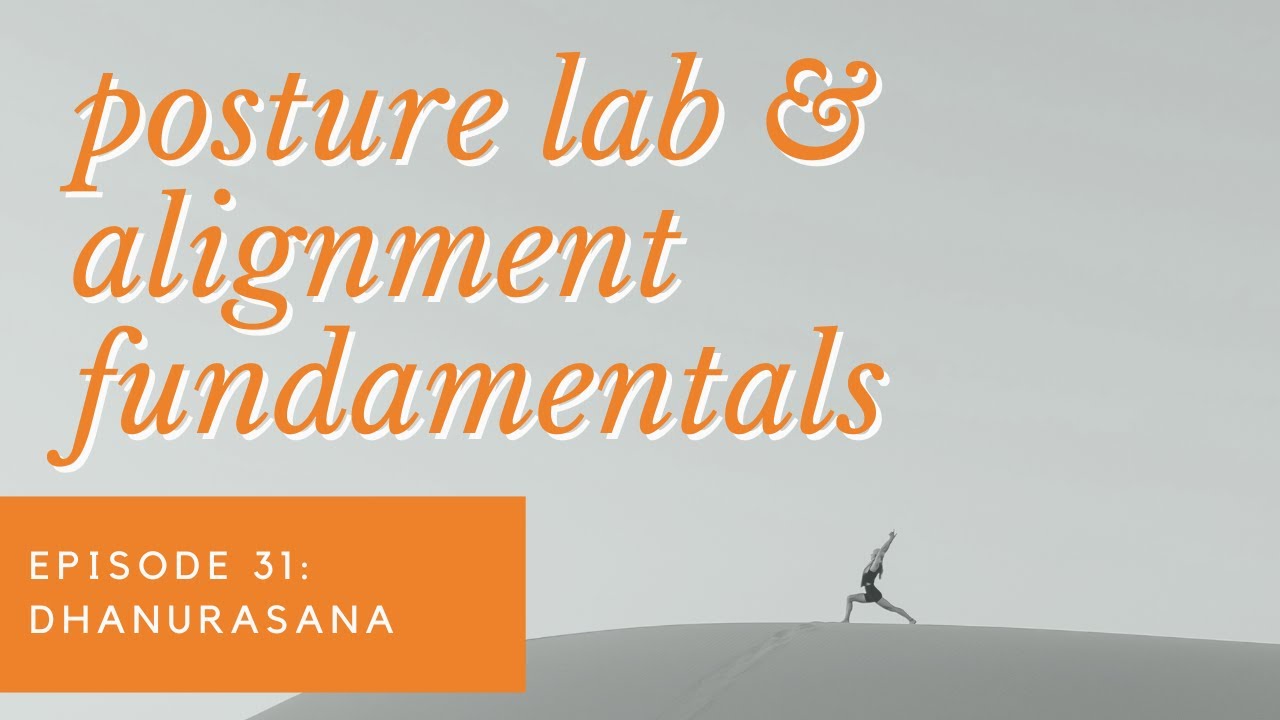 Posture Lab | Episode 31 | Dhanurasana - YouTube