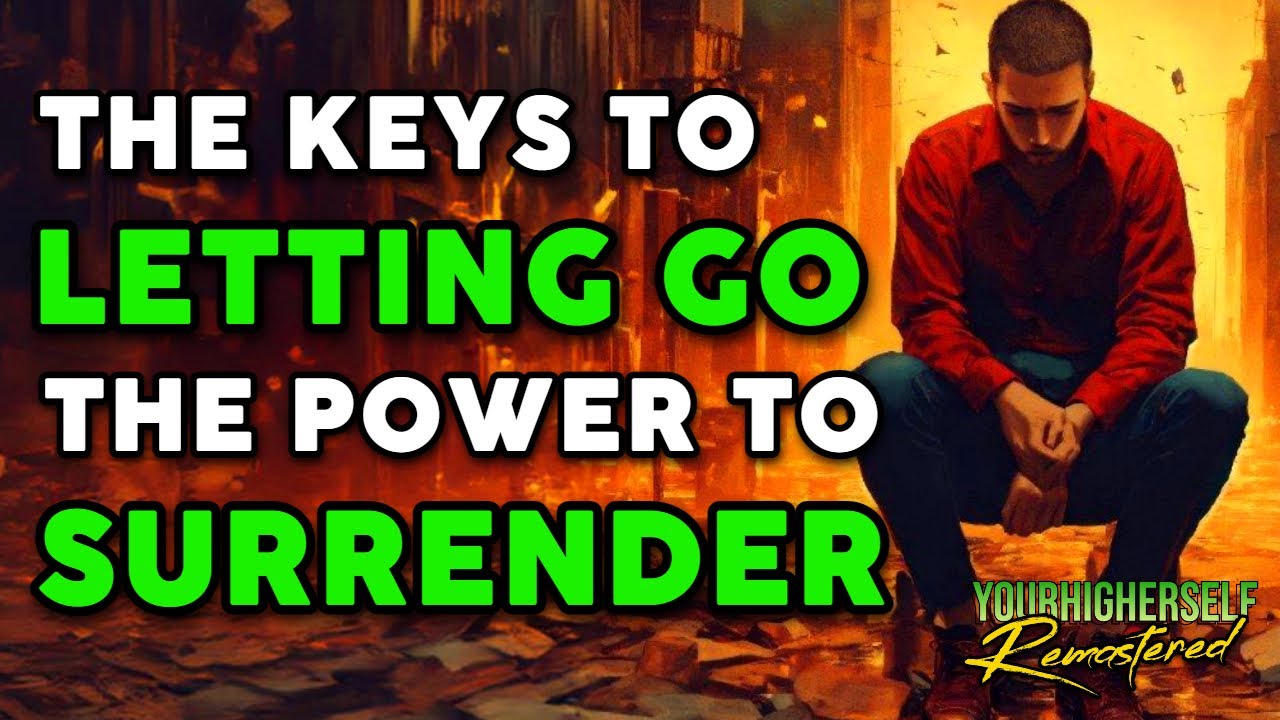 The Keys of Effortless Release | Embracing Letting Go & Surrender - YouTube