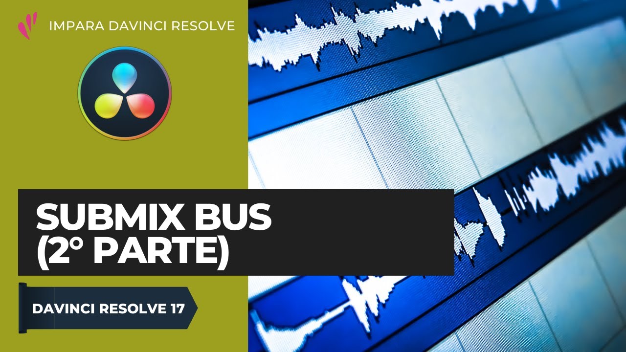 Submix Bus (2° parte) | Fairlight | Davinci Resolve ITA - YouTube