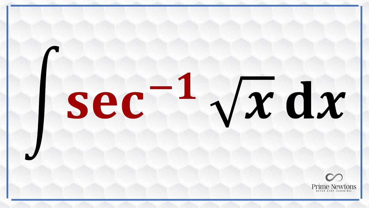 Integration Of Arcsec sqrtx YouTube