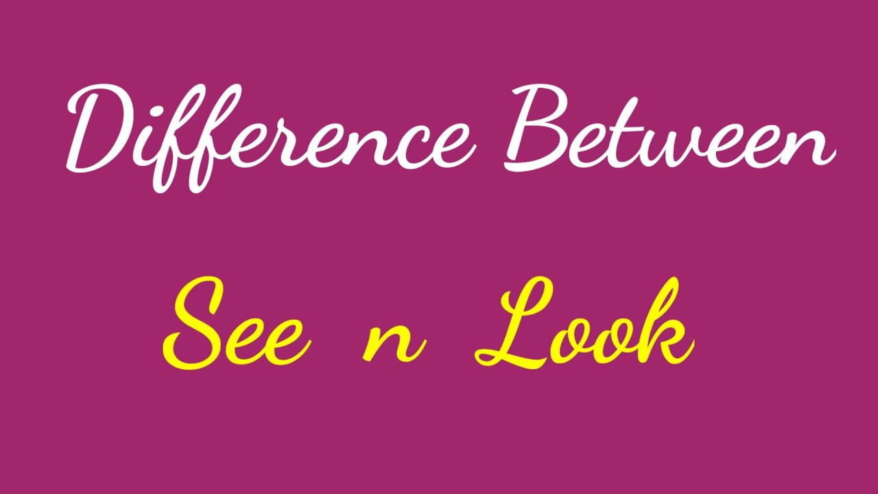 See Vs Look Difference Between See And Look Bright Simple English YouTube