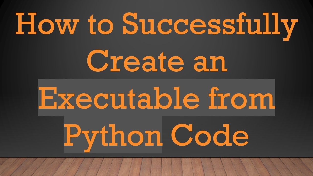 How To Successfully Create An Executable From Python Code Youtube