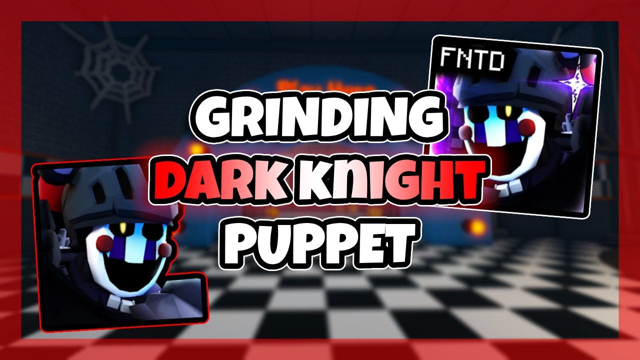 Grinding GLOBAL RANKED for DARK KNIGHT PUPPET in Five Nights TD (FNTD ...