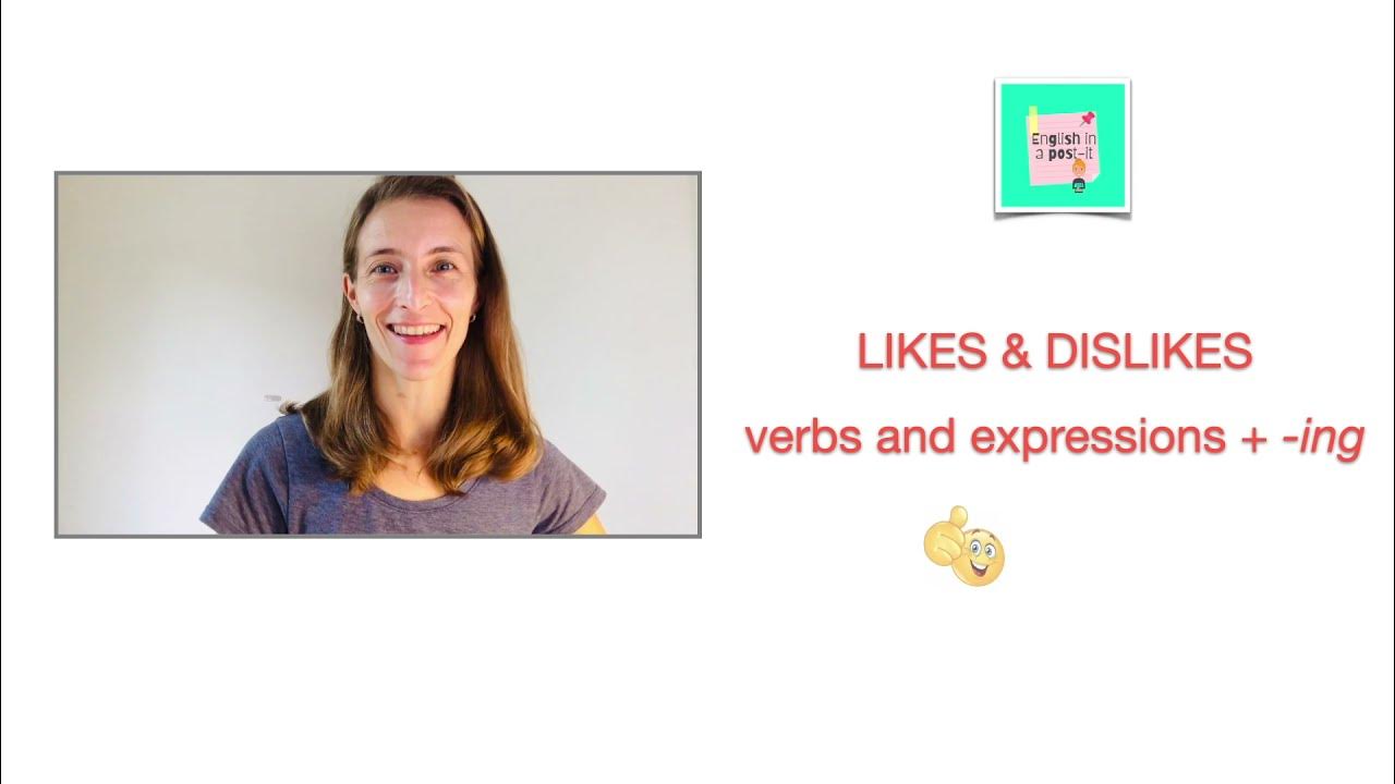 LIKES & DISLIKES | verbs and expressions + -ing | explicación en ...