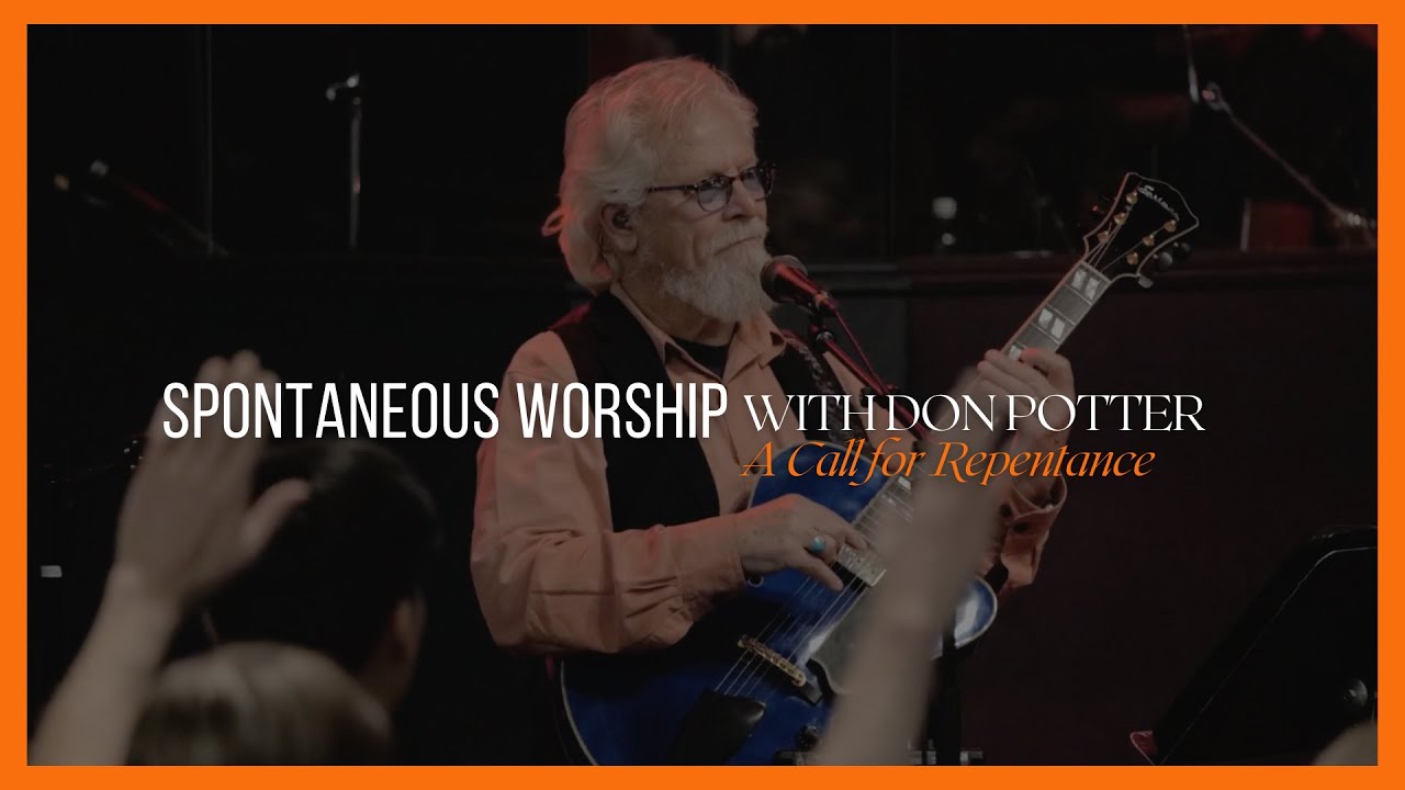 Don Potter - A Call for Repentance || MorningStar Worship - (Live ...