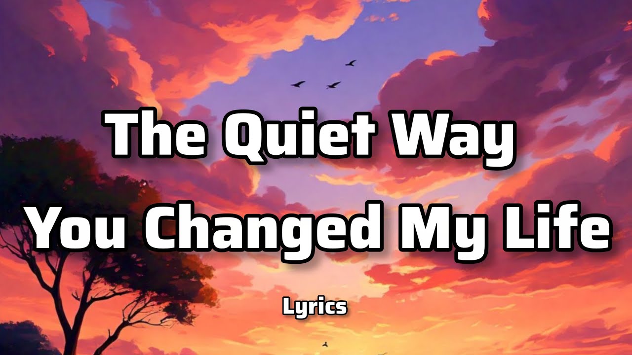 The Quiet Way You Changed My Life - Flemmzs Music (Lyrics)♥️♥️ - YouTube