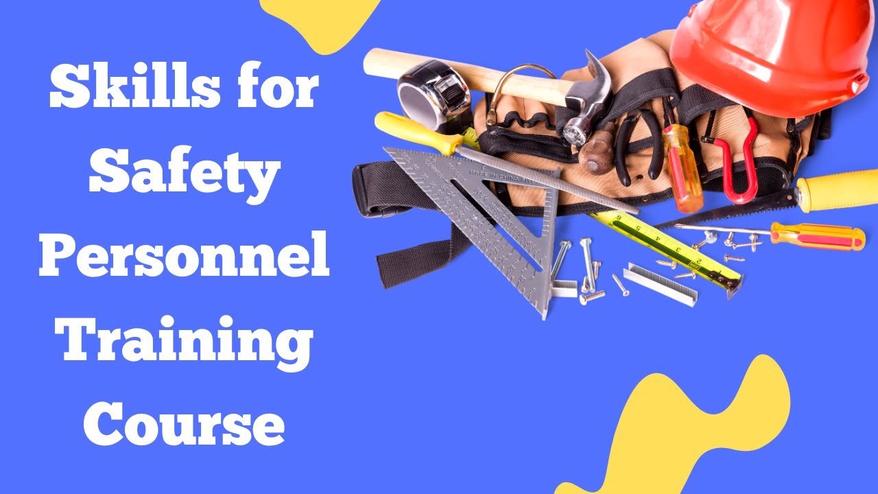 Skills for Safety Personnel Training Course - YouTube