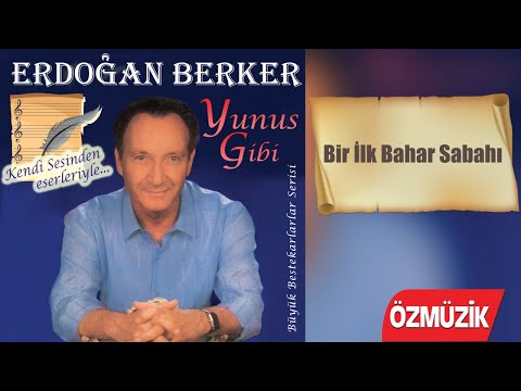 Bir İlkbahar Sabahı Güneşle Uyandın mı Hiç - Erdoğan Berker