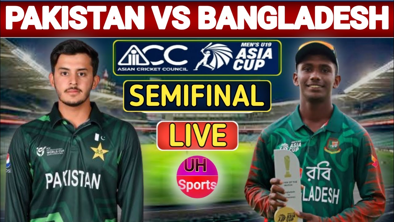 Pakistan U19 vs Bangladesh U19 Live - 1st Semifinal U19 Asia Cup 2024 | PAK U19 vs BAN U19 Live ...