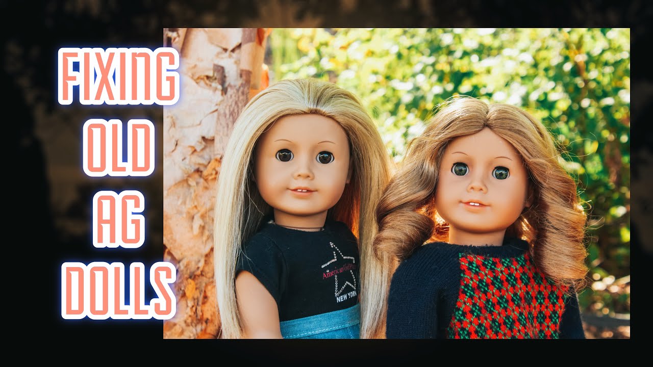 Fixing TLC AG Dolls - YouTube