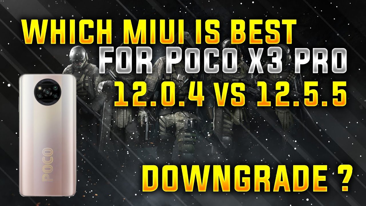 Which Miui Version Is Best For Poco X3 Pro Miui 12.0.5 Vs 12.5.5 ...