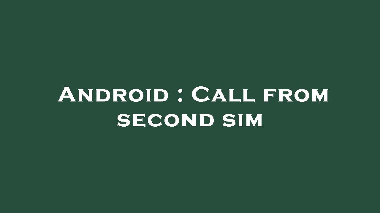 Android : Call from second sim - YouTube