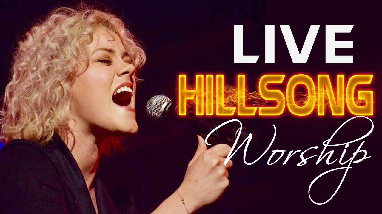 LIVE - PRAISE AND WORSHIP SONGS LIVE OF HILLSONG - BEST LIVE HILLSONG ...